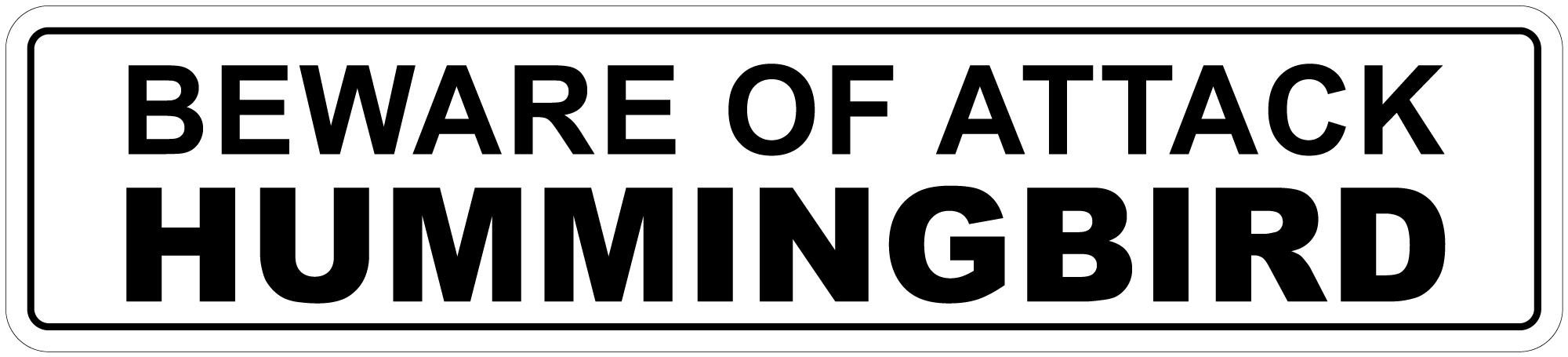 *Aluminum* Beware Of Attack Hummingbird 4" x 18" Funny Metal Novelty ...
