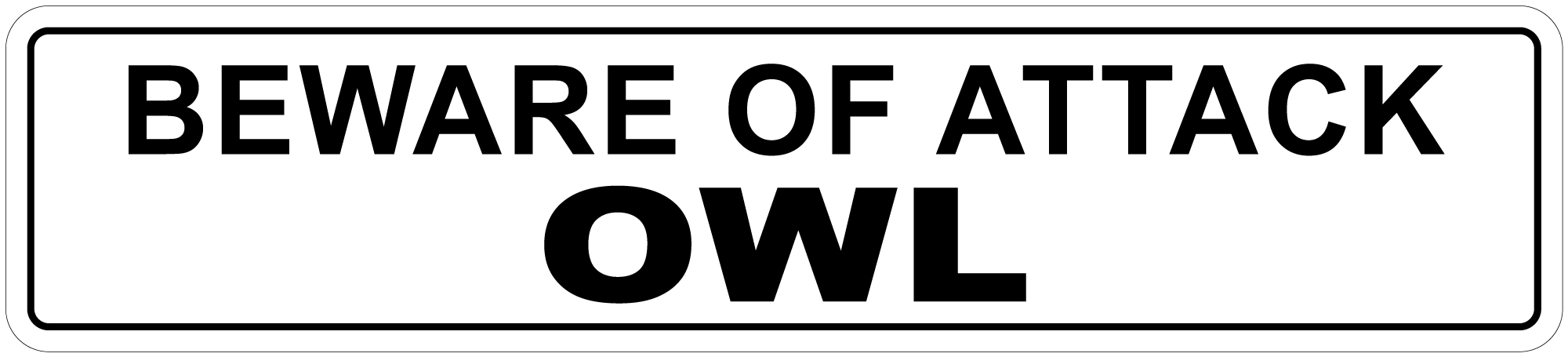 *Aluminum* Beware Of Attack Owl 4" x 18" Funny Metal Novelty Sign | eBay